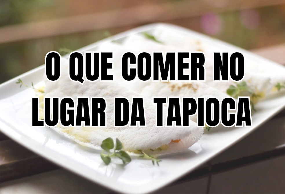 O que comer no lugar da Tapioca - Descubra AGORA alternativas simples e fáceis! - Blog Jejum ...